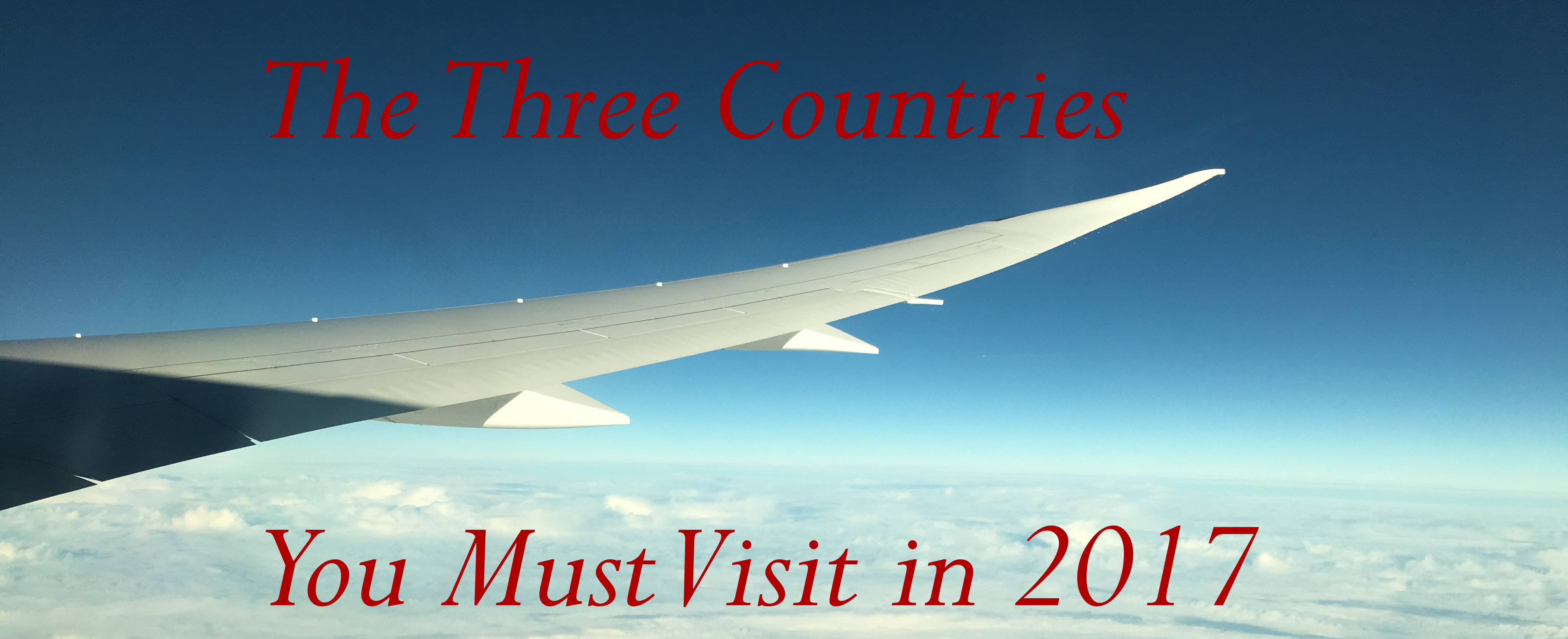 The Top 3 Countries You Should Visit in 2017 – thisisyouth