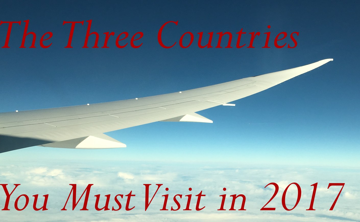 The Top 3 Countries You Should Visit in 2017 – thisisyouth