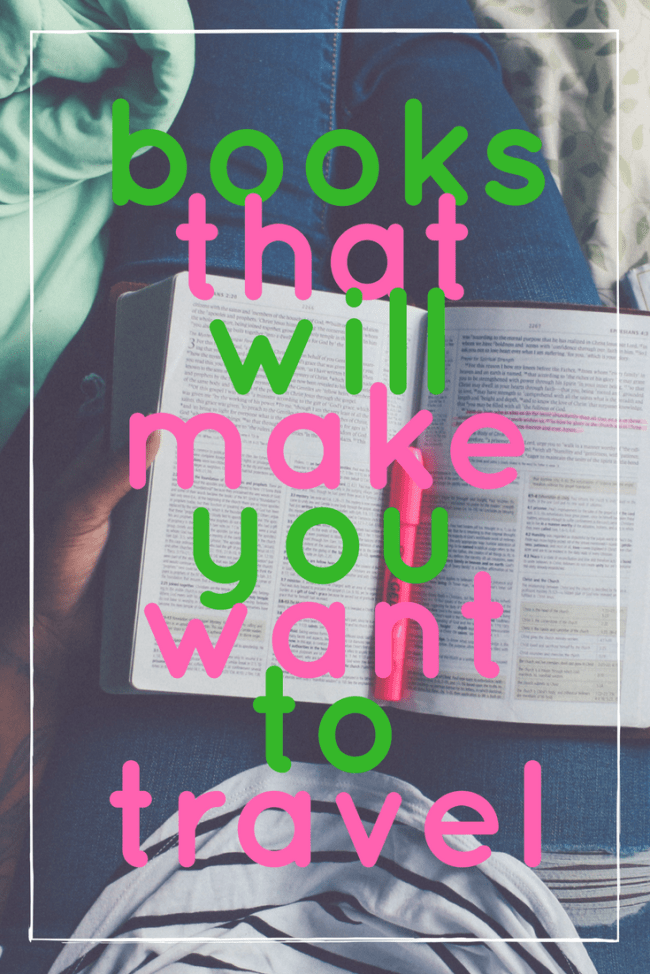 11 Books That Will Kickstart Your Wanderlust – thisisyouth